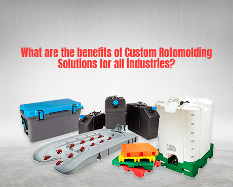 Metal to Plastic | Rotomolding Conversions | Rotocrafts